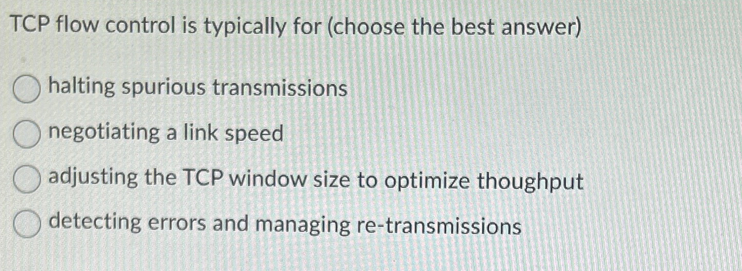 Solved TCP flow control is typically for (choose the best | Chegg.com