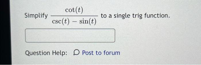 Solved Simplify csc(t)−sin(t)cot(t) to a single trig | Chegg.com