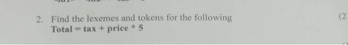 Solved Find the lexemes and tokens for the following Total | Chegg.com