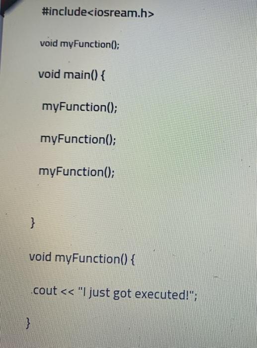 Solved #include void myFunction(); void main() { | Chegg.com Solved #include void myFunction(); void main() { | Chegg.com