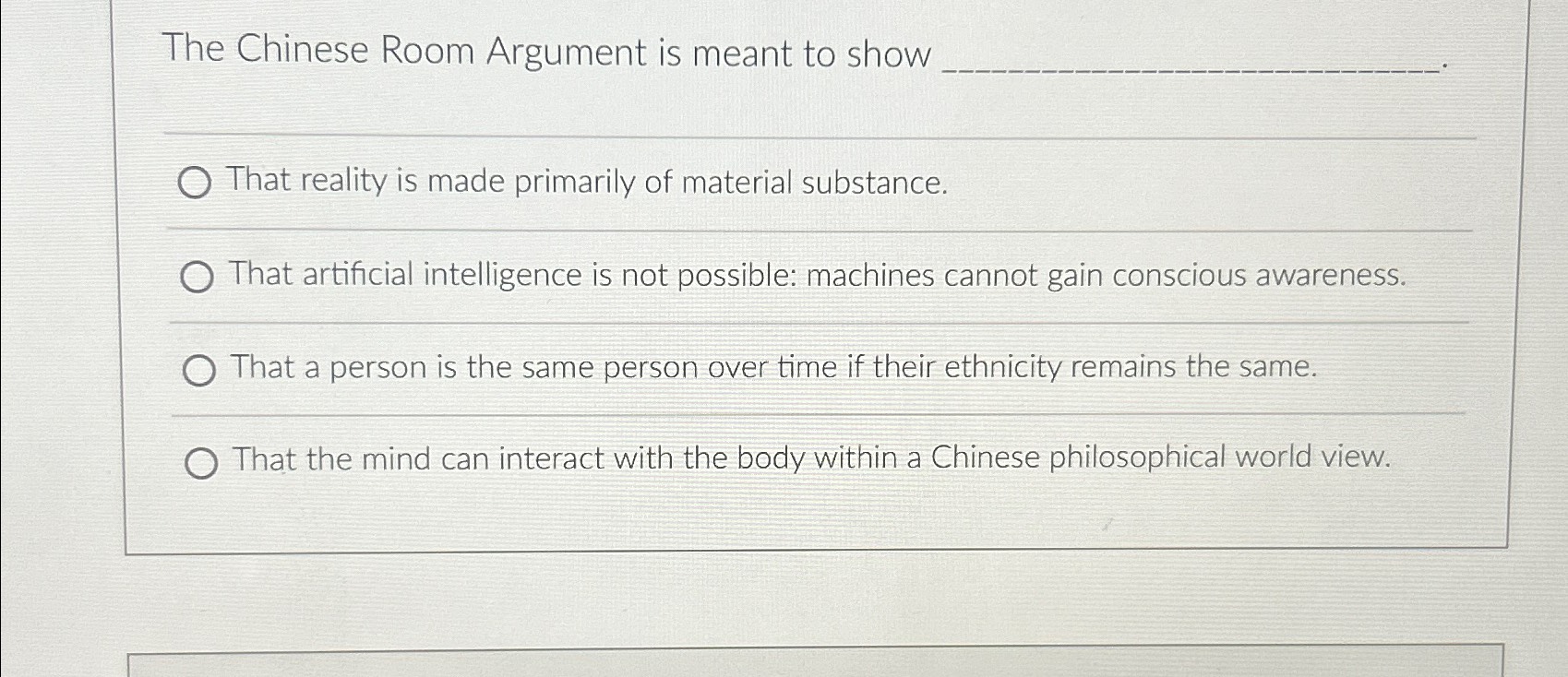 Solved The Chinese Room Argument is meant to showThat | Chegg.com