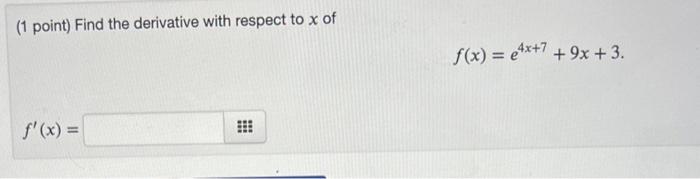 Solved (1 point) Find the derivative with respect to x of | Chegg.com