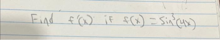 Solved Find f′(x) if f(x)=sin3(4x) | Chegg.com