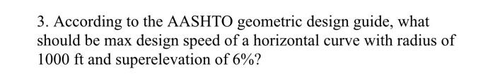Solved 3. According to the AASHTO geometric design guide, | Chegg.com