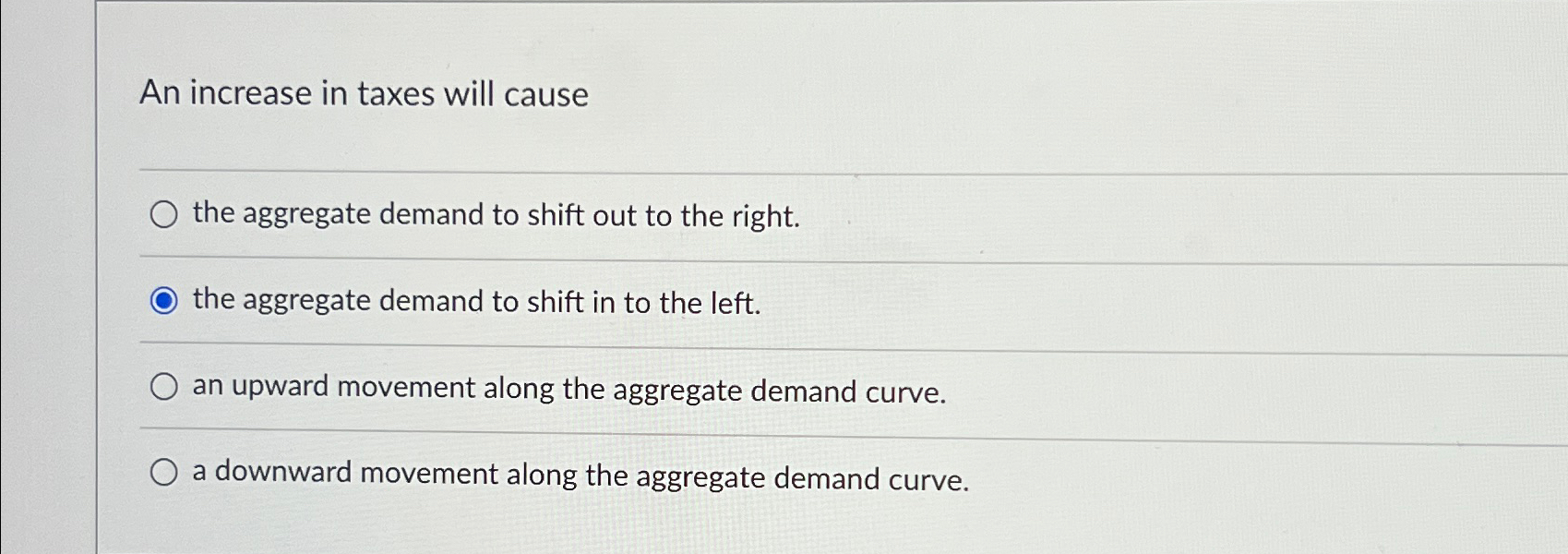 Solved An increase in taxes will causethe aggregate demand | Chegg.com