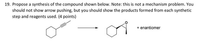 Solved 19. Propose a synthesis of the compound shown below. | Chegg.com