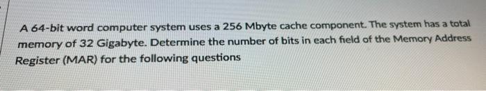 Solved A 64-bit word computer system uses a 256 Mbyte cache | Chegg.com