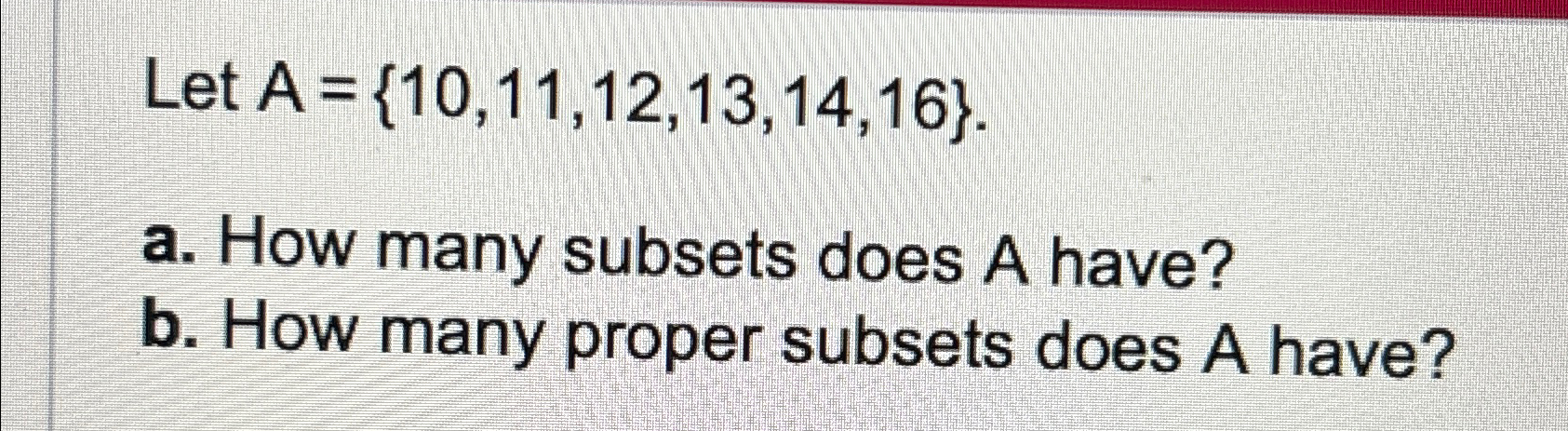 Solved Let A={10,11,12,13,14,16}.a. ﻿How many subsets does A | Chegg.com