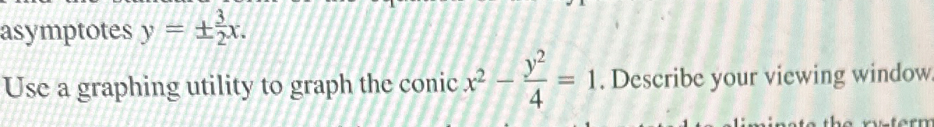 Solved Use a graphing utility to graph the conic x2-y24=1. | Chegg.com