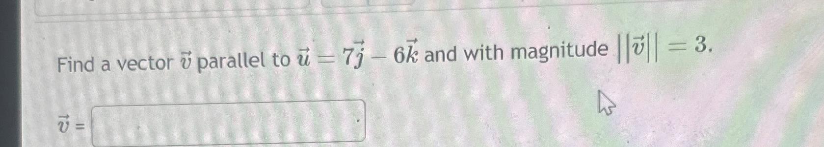 Solved Find a vector vec(v) ﻿parallel to | Chegg.com