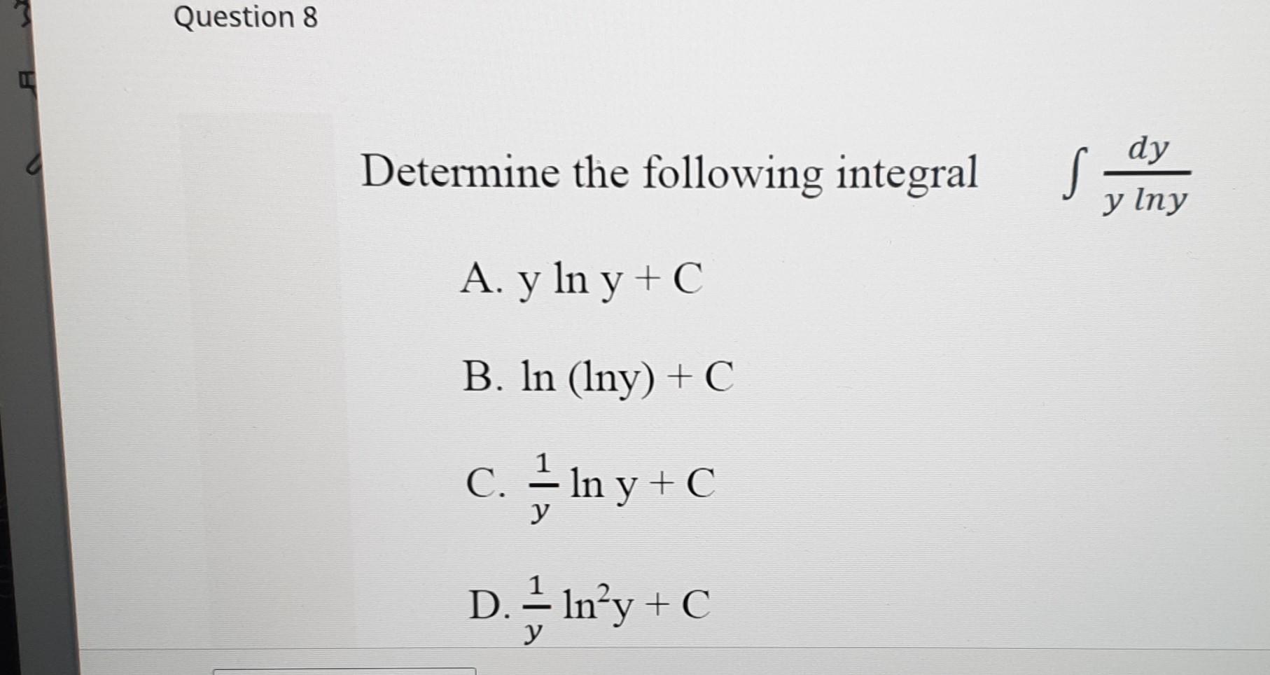 Solved Determine the following integral ∫ylnydy A. ylny+C B. | Chegg.com