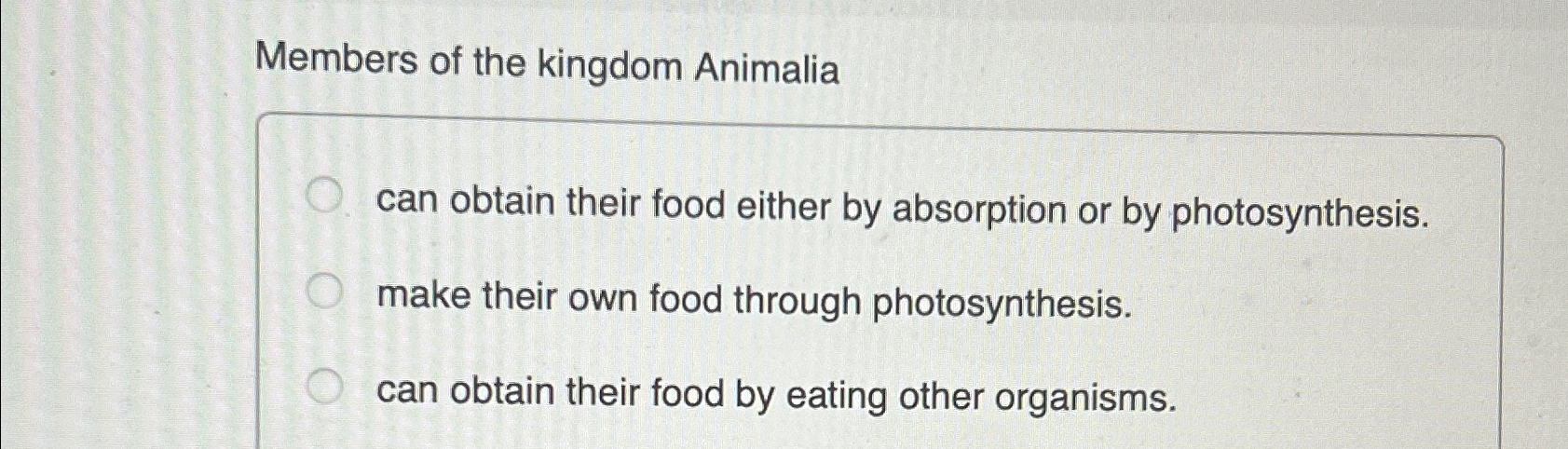 Solved Members of the kingdom Animaliacan obtain their food | Chegg.com