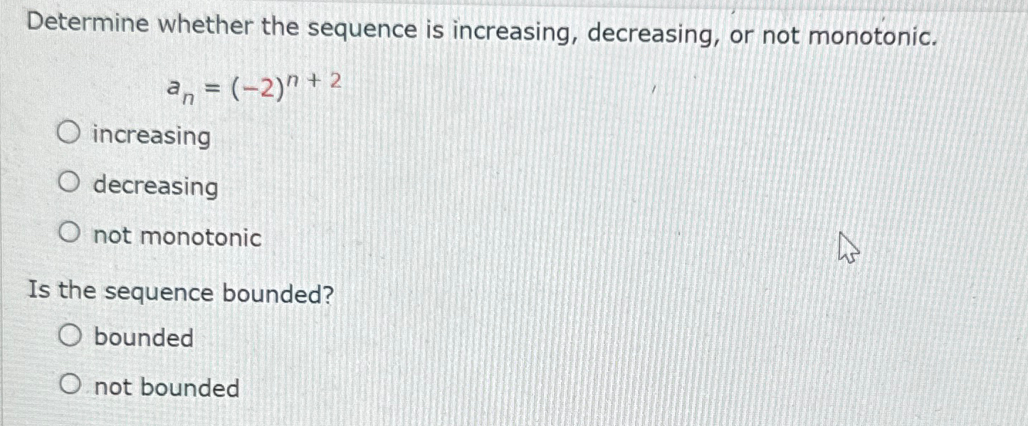 Solved Determine whether the sequence is increasing, | Chegg.com