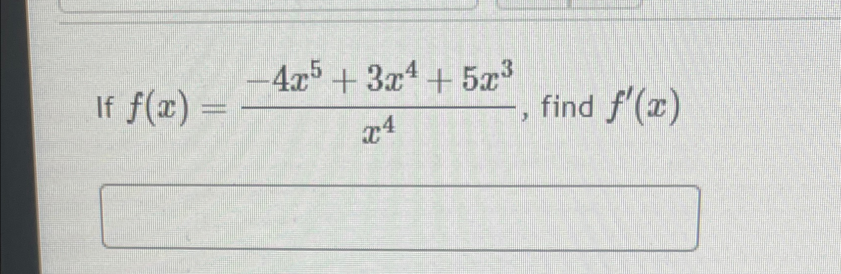 Solved If f(x)=-4x5+3x4+5x3x4, ﻿find f'(x) | Chegg.com