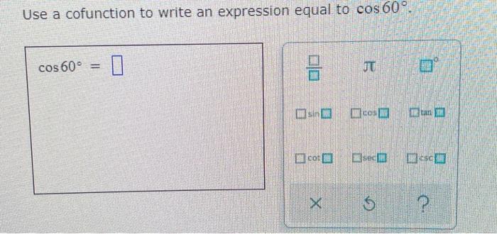 Solved Use a cofunction to write an expression equal to cos | Chegg.com