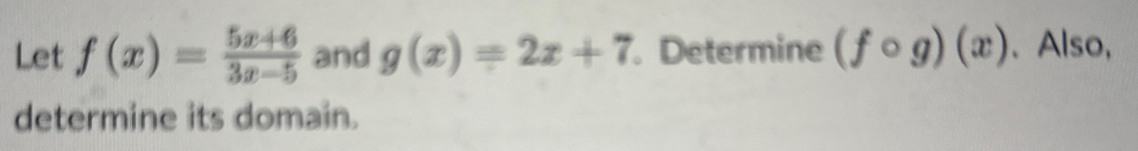 Solved Let f(x)=5x+63x-5 ﻿and g(x)=2x+7. ﻿Determine | Chegg.com