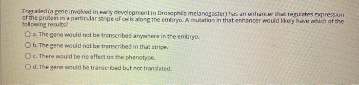 Solved Engrailed (a gene involved in early development in | Chegg.com