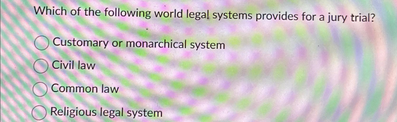 Solved Which of the following world legal systems provides | Chegg.com
