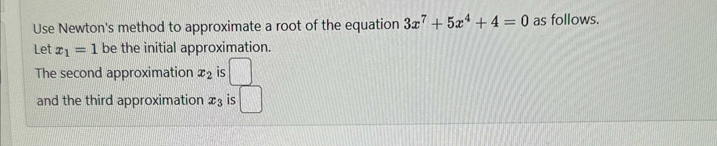 Solved Use Newton's method to approximate a root of the | Chegg.com