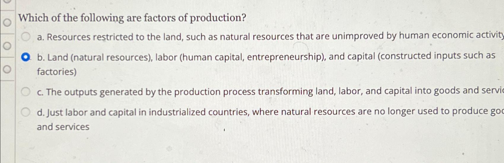 Solved Which of the following are factors of production?a. | Chegg.com