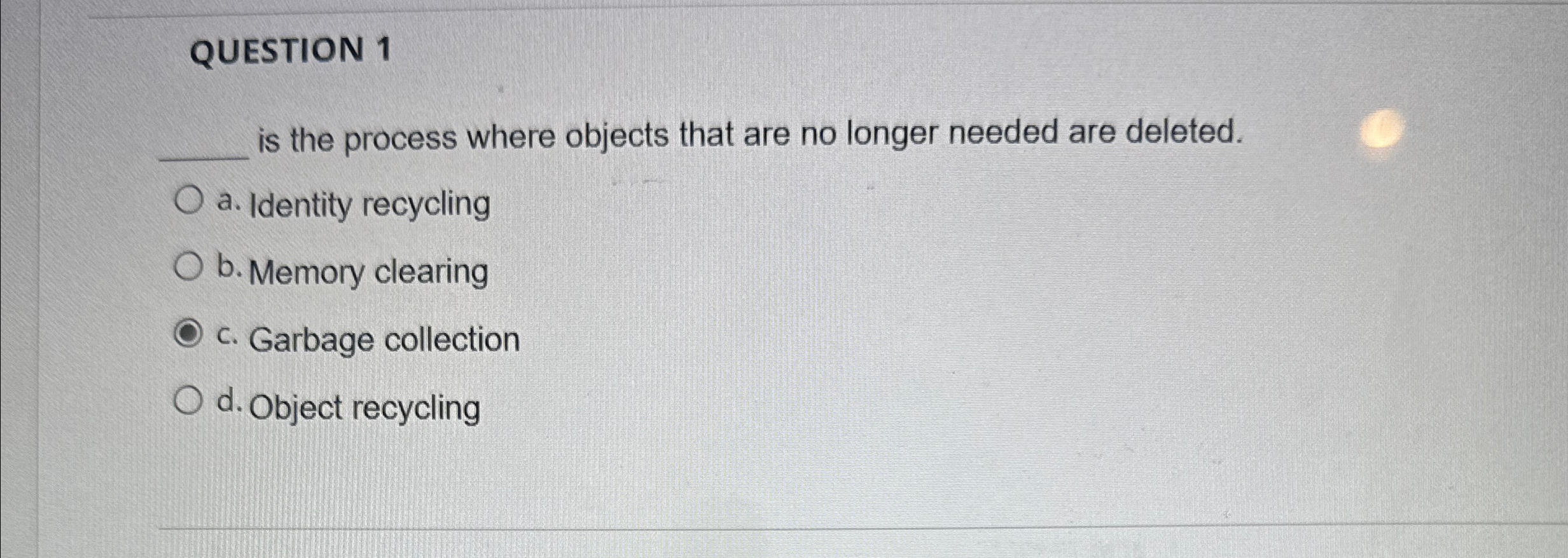 Solved QUESTION 1is the process where objects that are no | Chegg.com