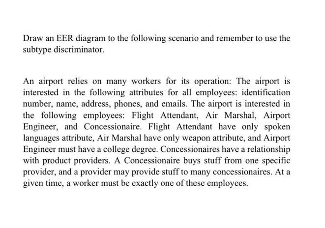 Solved Draw an EER diagram to the following scenario and | Chegg.com