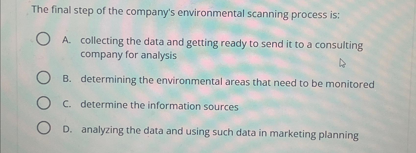 Solved The final step of the company's environmental | Chegg.com