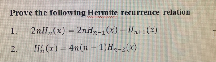Solved Prove the following Hermite recurrence relation 1. | Chegg.com