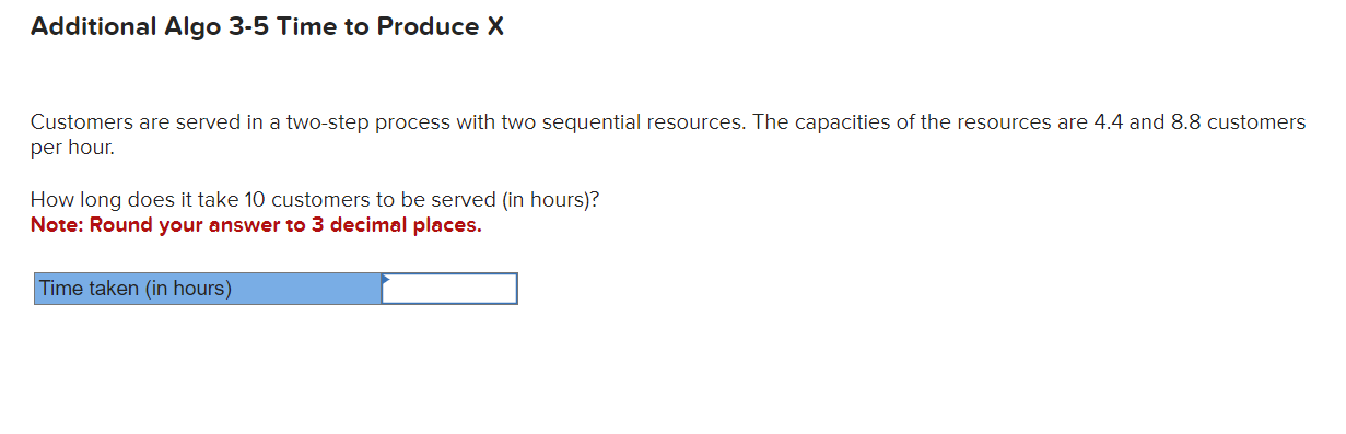 Solved Additional Algo 3-5 ﻿Time to Produce xCustomers are | Chegg.com