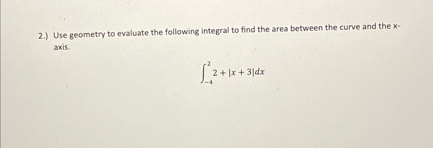 Solved 2.) ﻿Use geometry to evaluate the following integral | Chegg.com