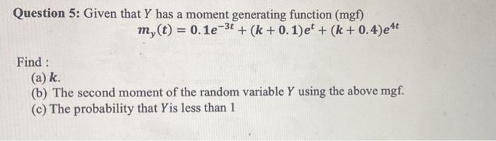 Solved Question 5: Given that Y has a moment generating | Chegg.com