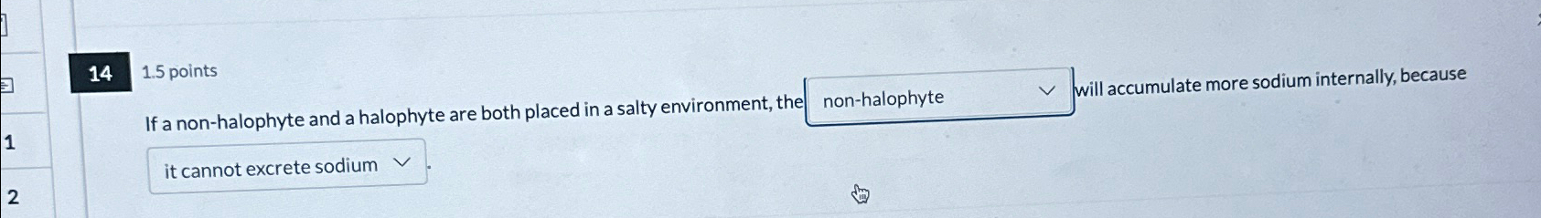 Solved 14 ﻿pointsIf a non-halophyte and a halophyte are both | Chegg.com
