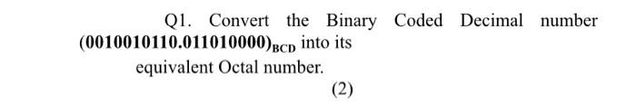 Solved Q1. Convert the Binary Coded Decimal number | Chegg.com