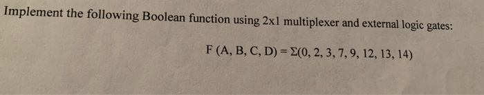 Solved Implement the following Boolean function using 2x1 | Chegg.com