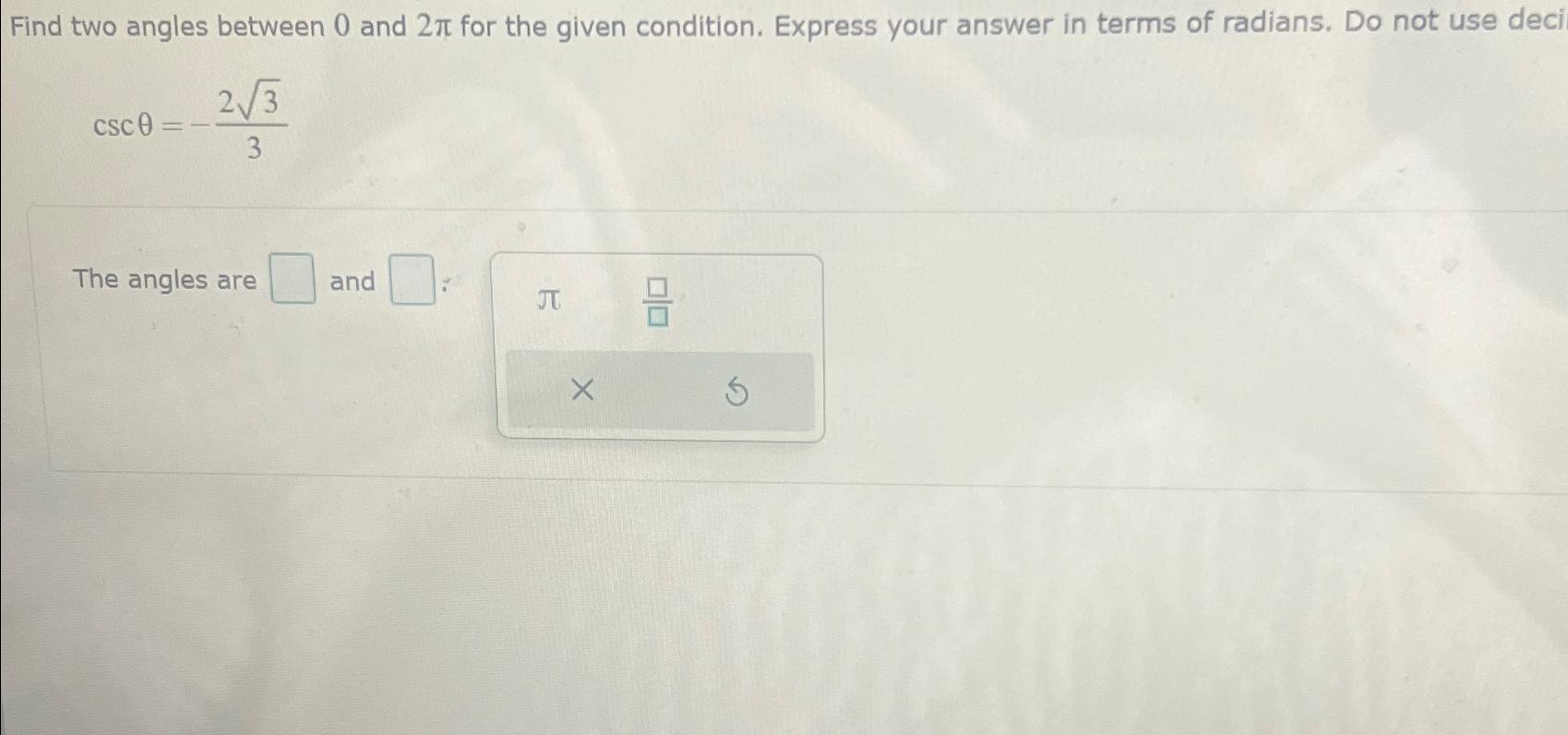 Solved Find two angles between 0 ﻿and 2π ﻿for the given | Chegg.com
