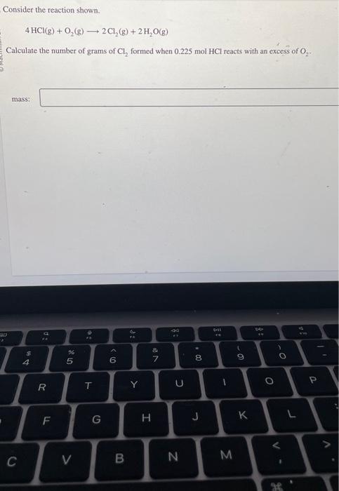 Solved Consider the reaction shown. 4HCl(g)+O2( g) 2Cl2( | Chegg.com