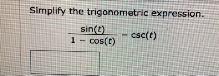 Solved Simplify the trigonometric expression. sin(t) 1 | Chegg.com