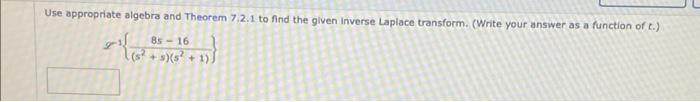 Solved Use appropriate algebra and Theorem 7,2.1 to find the | Chegg.com