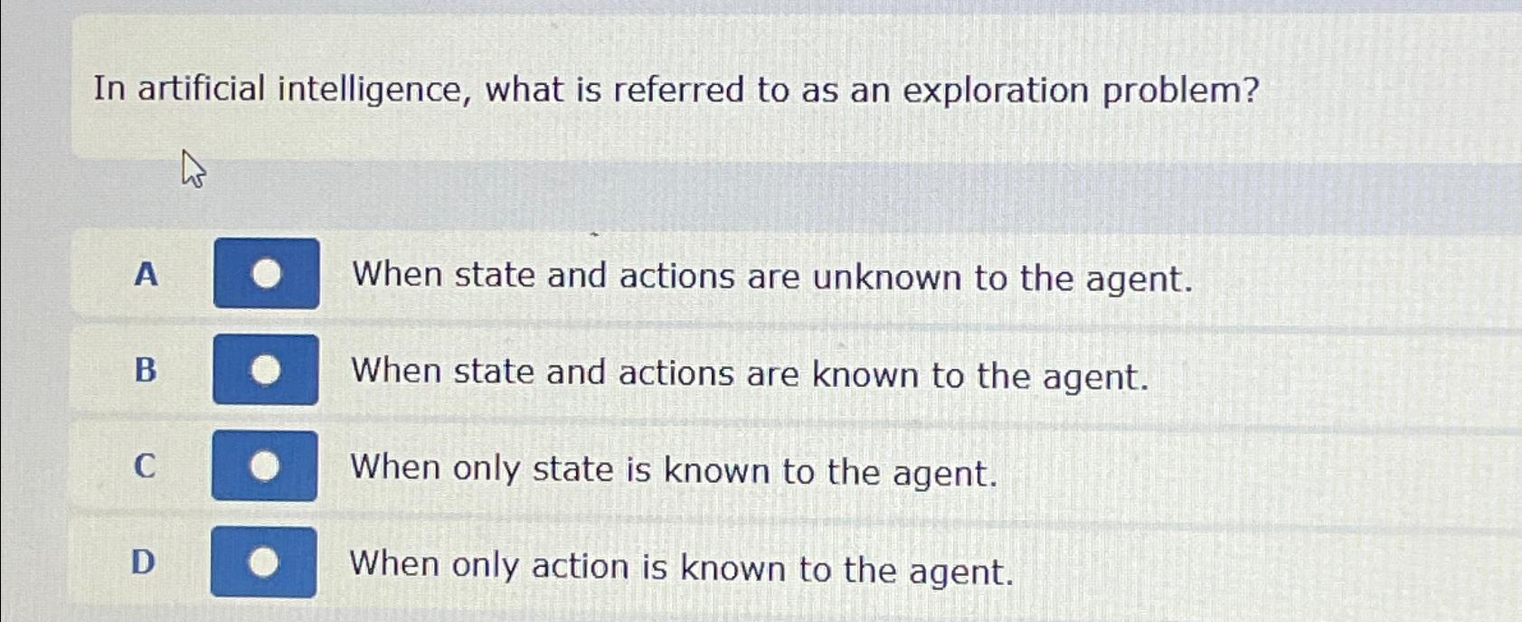 Solved In artificial intelligence, what is referred to as an | Chegg.com