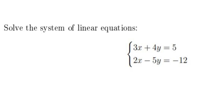 Solved Solve the system of linear equations: 3x + 4y = 5 2x | Chegg.com