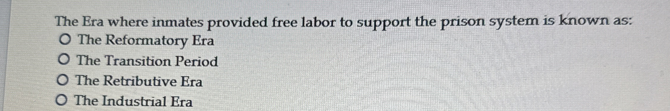 Solved The Era where inmates provided free labor to support | Chegg.com