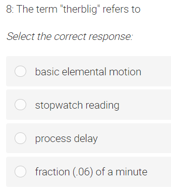 Solved 8: The term "therblig" refers toSelect the correct | Chegg.com