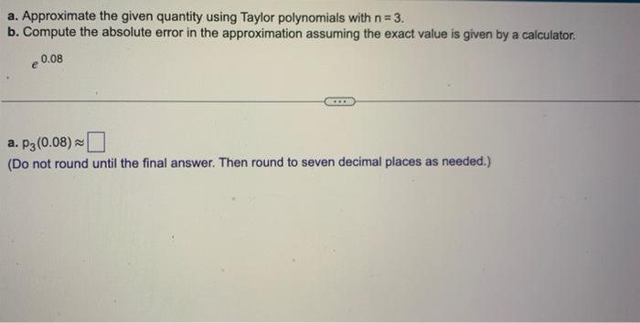 Solved a. Approximate the given quantity using Taylor | Chegg.com Solved a. Approximate the given quantity using Taylor | Chegg.com