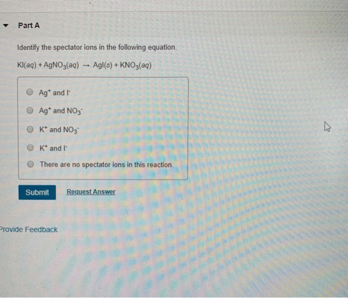 Solved Part A Identify the spectator ions in the following | Chegg.com