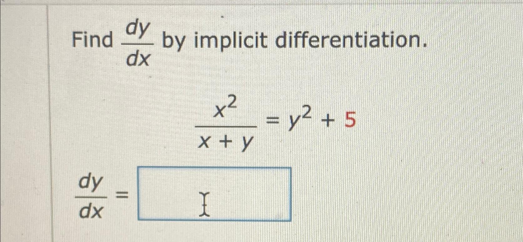 Solved Find dydx ﻿by implicit | Chegg.com