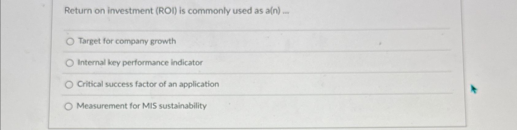 Solved Return on investment (ROI) ﻿is commonly used as | Chegg.com