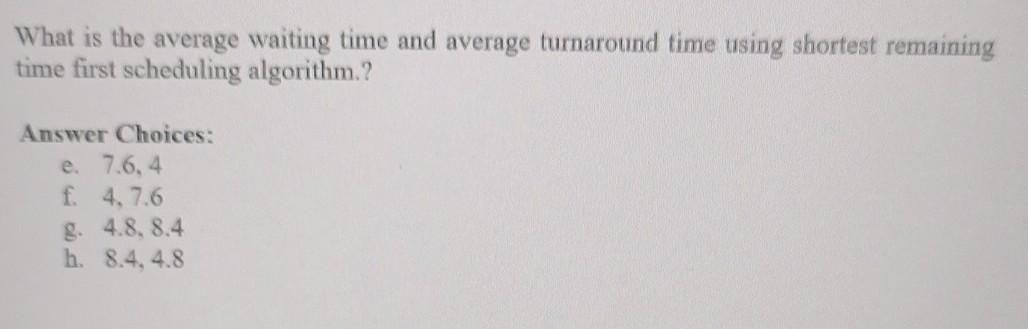 Solved What is the average waiting time and average | Chegg.com