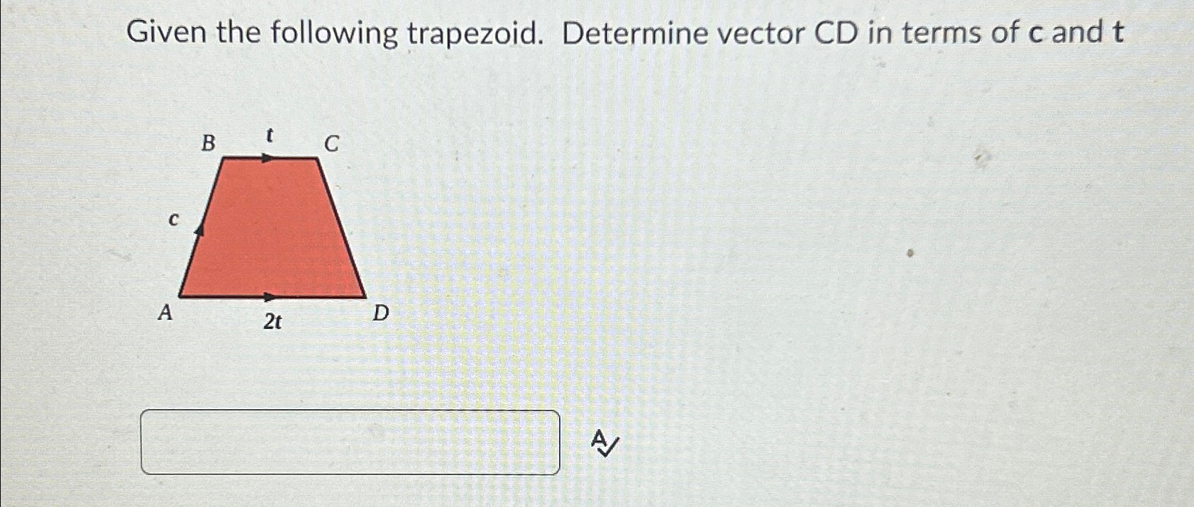 Solved Given the following trapezoid. Determine vector CD | Chegg.com