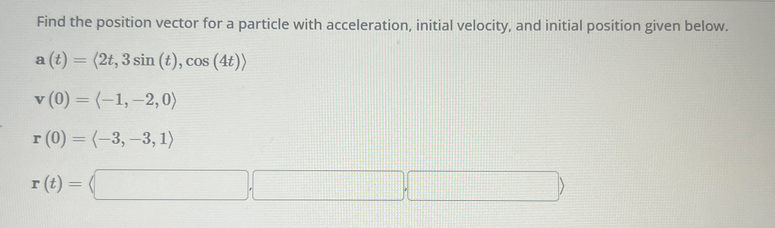 Solved Find the position vector for a particle with | Chegg.com