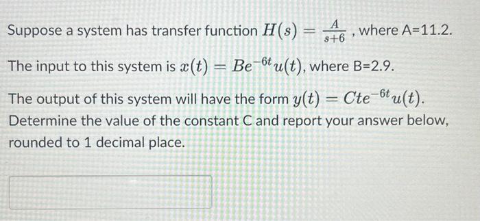 Solved Suppose a system has transfer function H(s)=s+6A, | Chegg.com